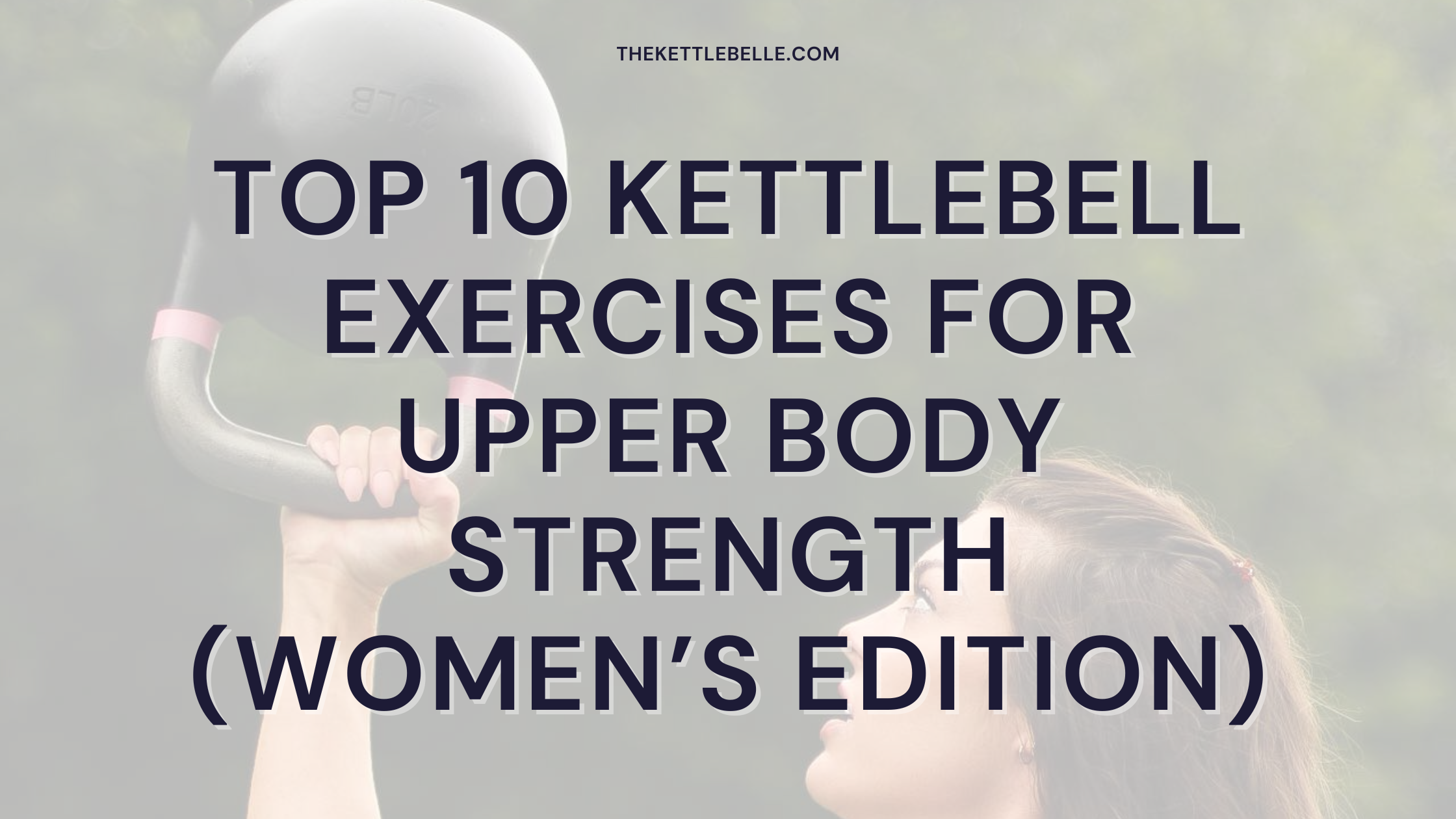 Upper Body Kettlebell Exercises for Women